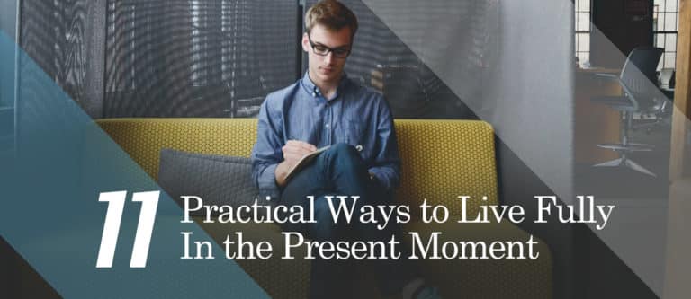 11 Practical Ways to Live Fully in the Present Moment - Heartfulness ...